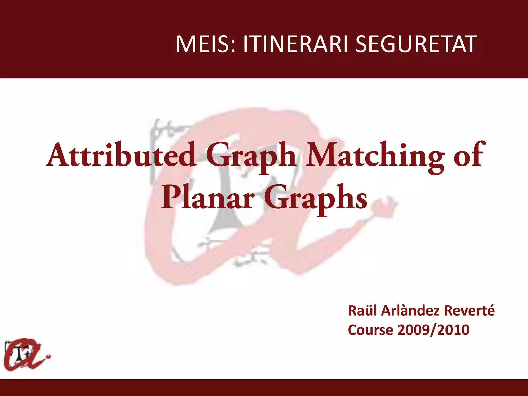 Attributed Graph Matching of Planar Graphs | PPT