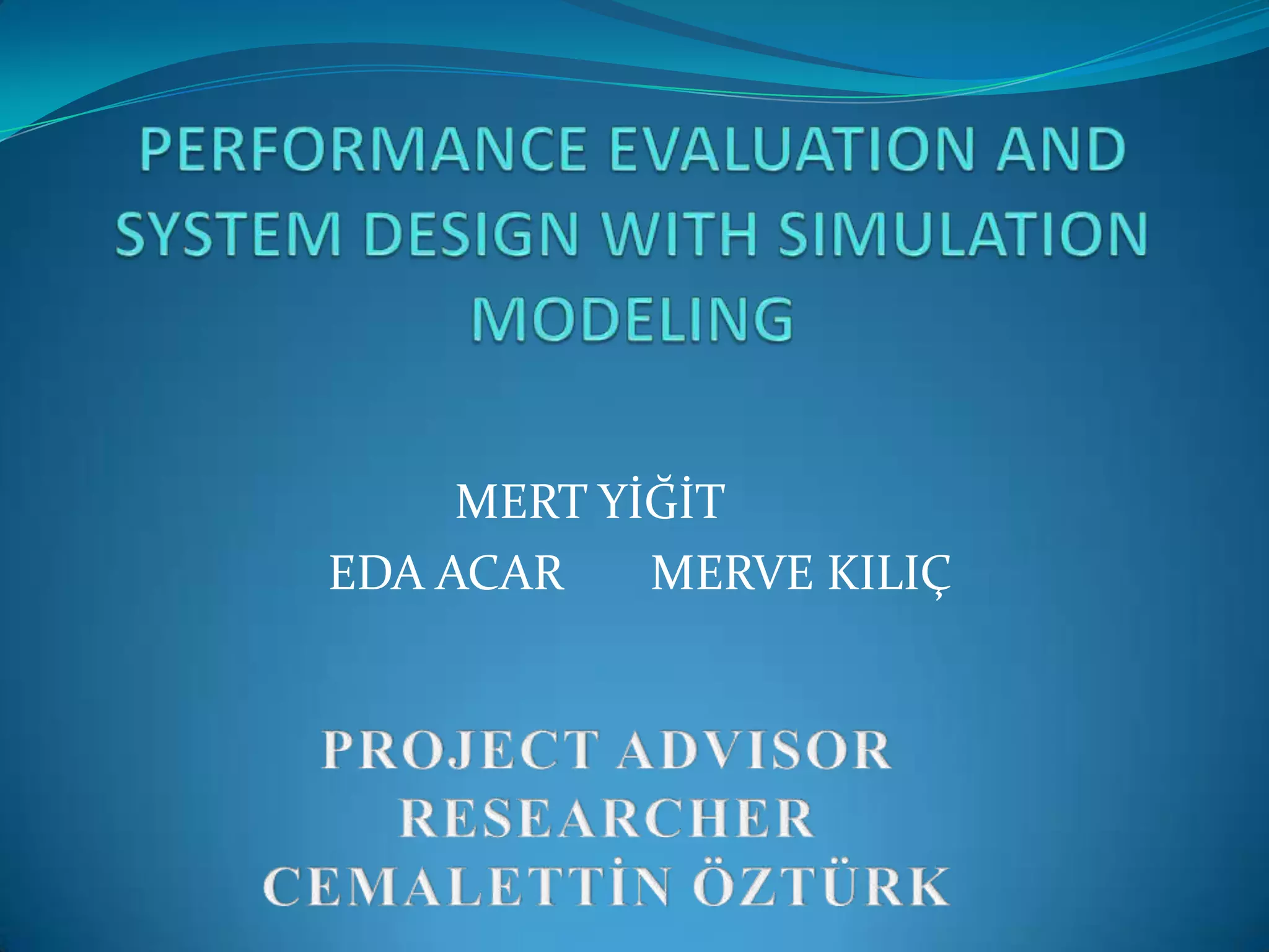Performance Evaluation And System Design With Simulation Modeling Ppt