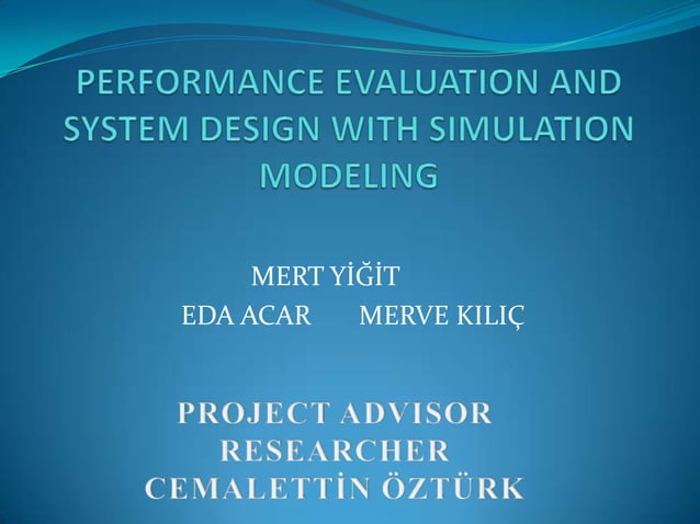 Performance Evaluation and System Design with Simulation Modeling | PPT