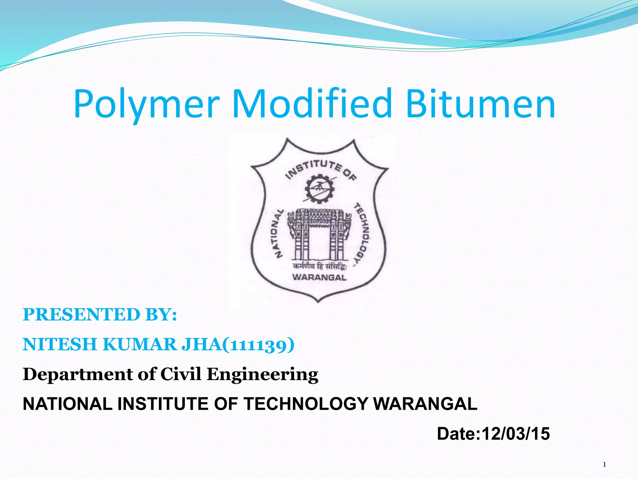 POLYMER MODIFIED BITUMEN | PPTX