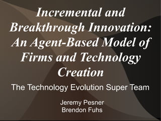 Incremental and Breakthrough Innovation: An Agent-Based Model of Firms ...