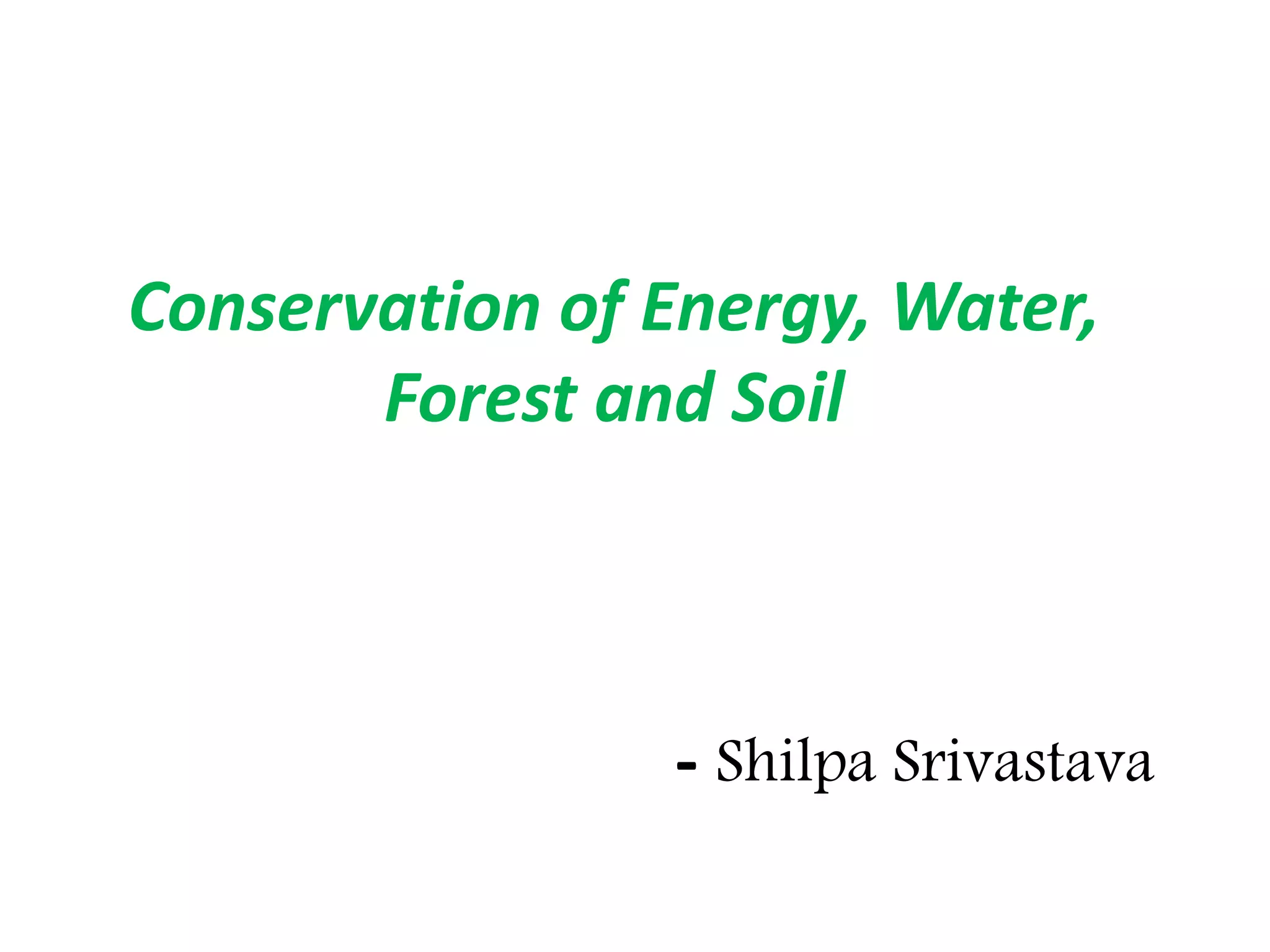 conservation of natural resources, water ,soil, and forest | PPT