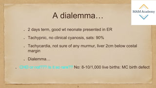 TACHYPNIC NEOANTE: IS IS A CHD: APPROACH TO A CHILD WITH CONGENITAL ...