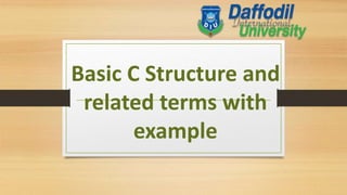 Basic C Structure and related terms with example | PPTX