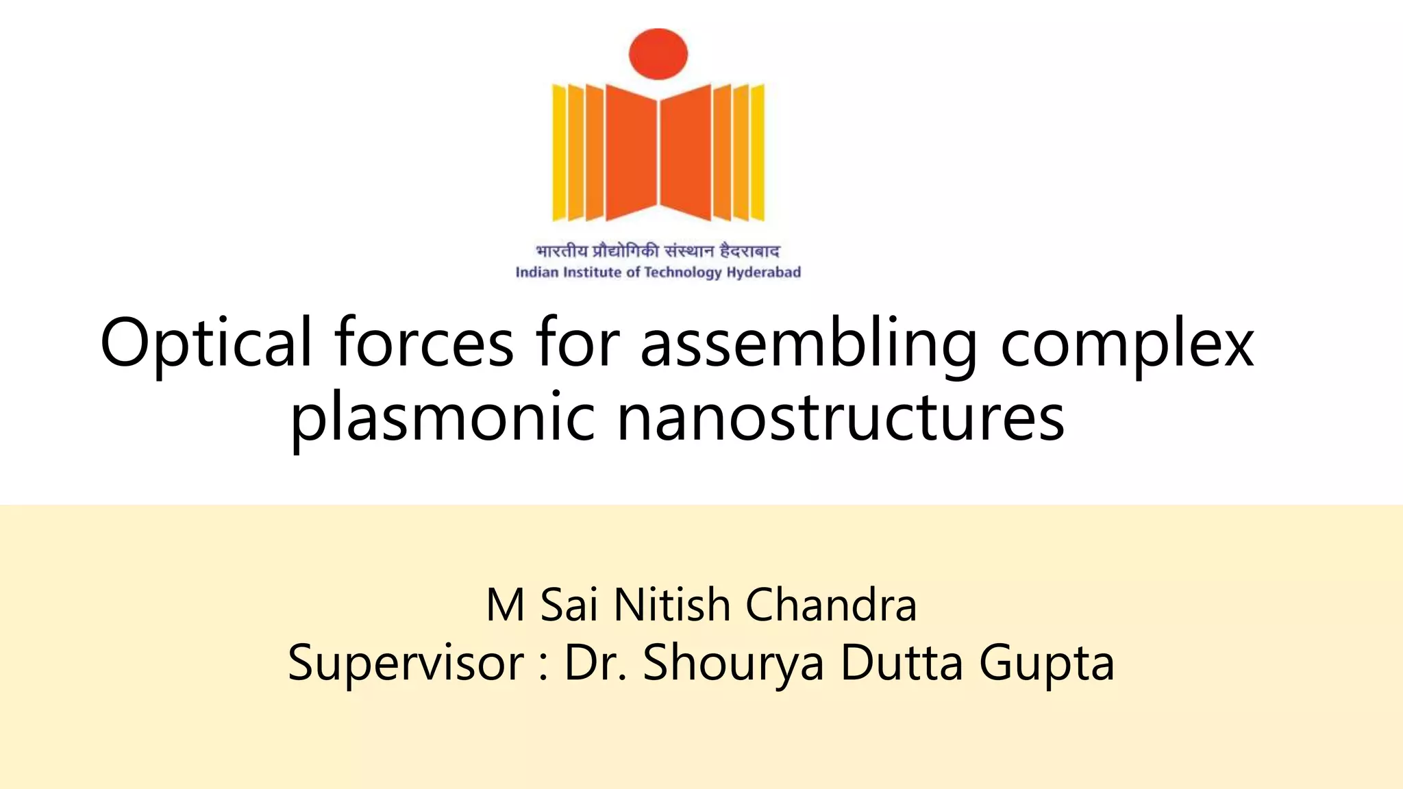 Optical forces for assembling complex plasmonic nanostructures | PPTX