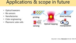 Optical forces for assembling complex plasmonic nanostructures | PPTX ...