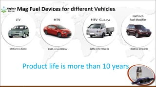 Presentation on Mag Fuel Device (Vehicles) | PPT