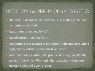 Final presentation on antimatter | PPTX | Chemistry | Science