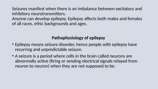 pathophysiology of epilepsy, seizures, phases of seizures. | PPTX