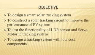 Single AXIs Smart SOLAR TRACKING SYSTEM USING ARDUINO | PPTX