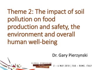 Theme 2: The impact of soil pollution on food production and safety ...