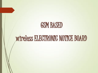 wireless electronic notice board using GSM | PPTX