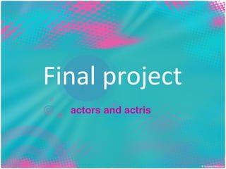 Final Project | PPT | Movies | Entertainment