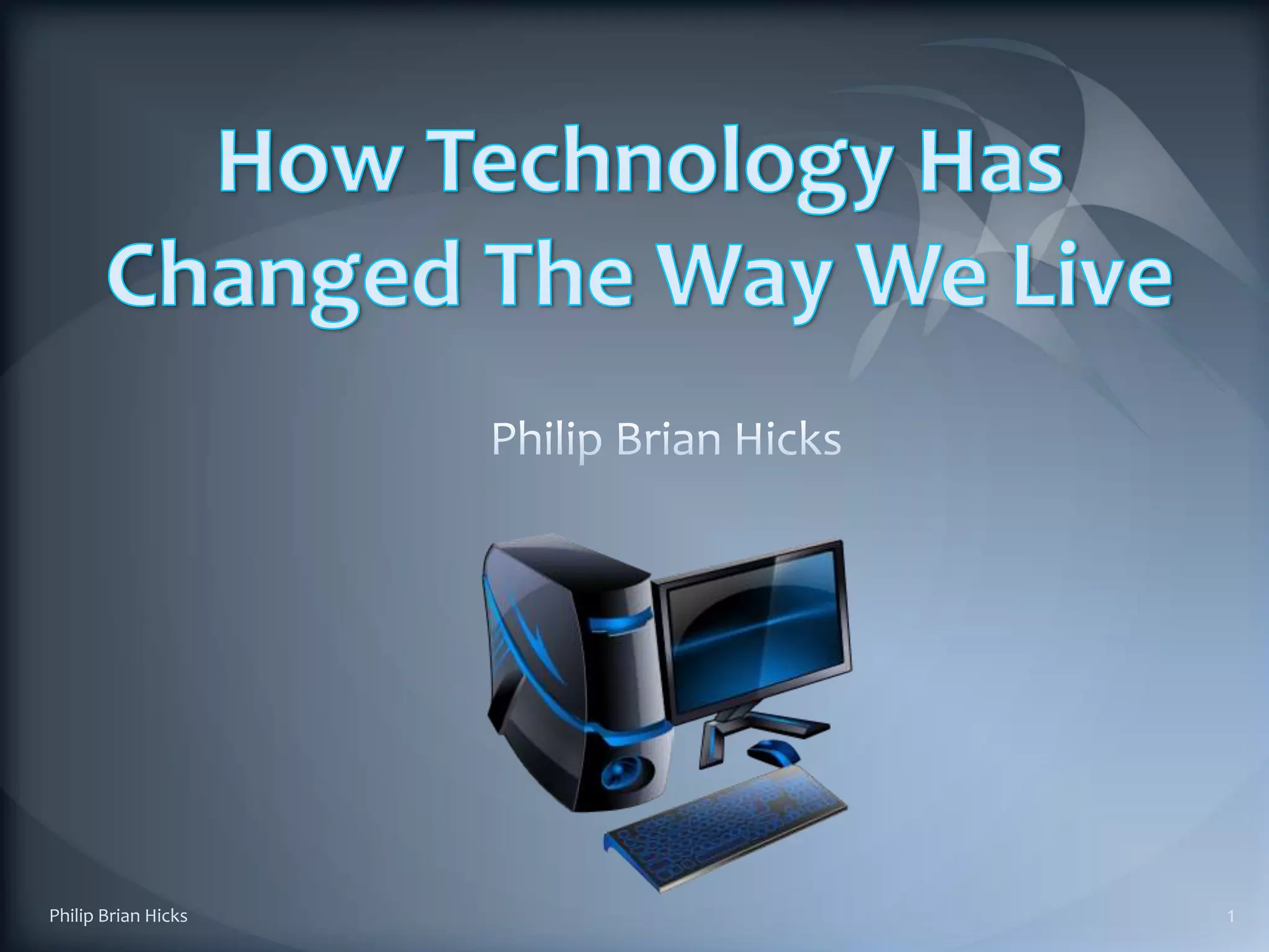 How Technology Has Changed The Way We Live | PPTX