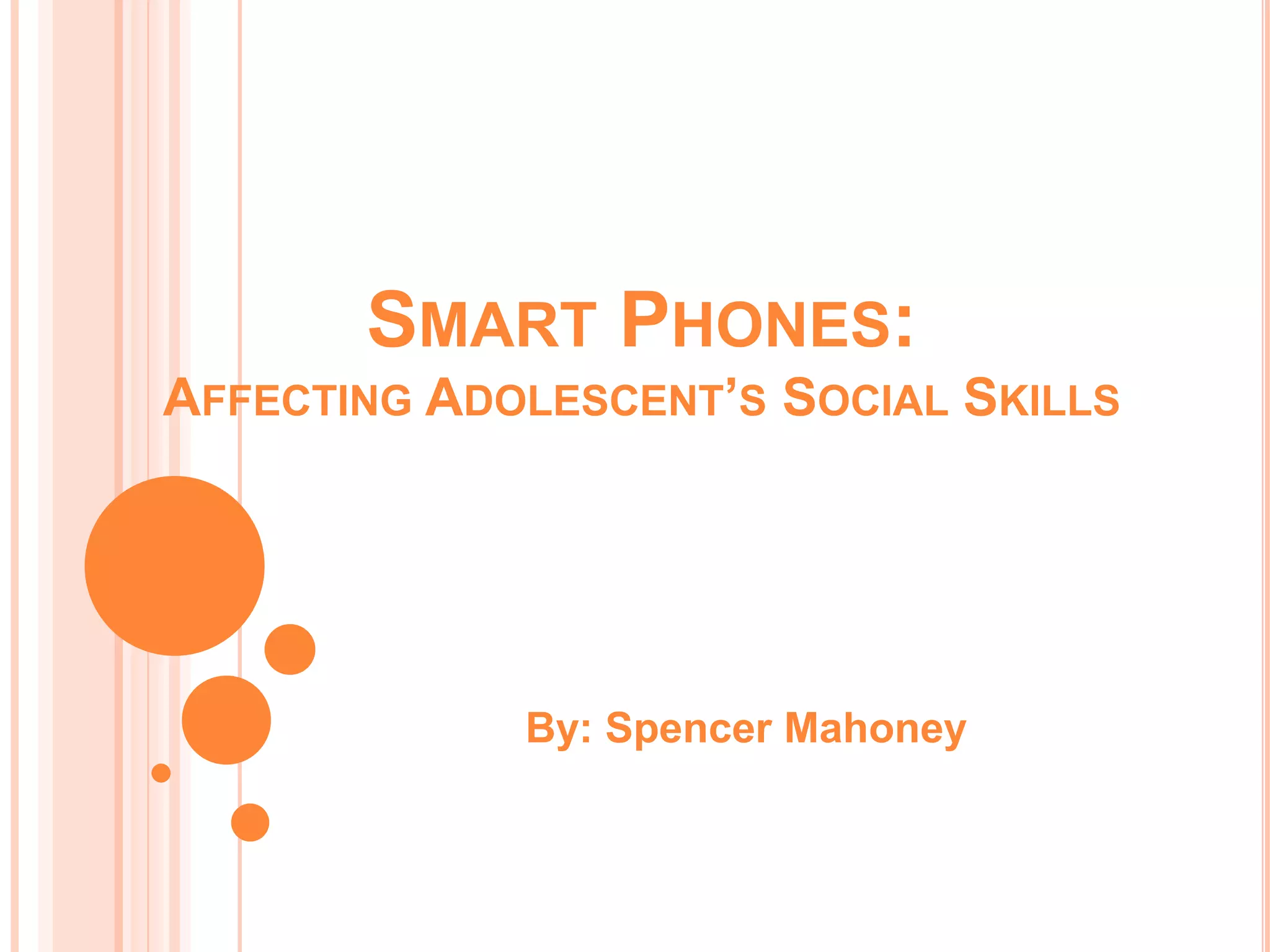 Smart Phones: Affecting Adolescent's Social Skills | PPTX | Social ...