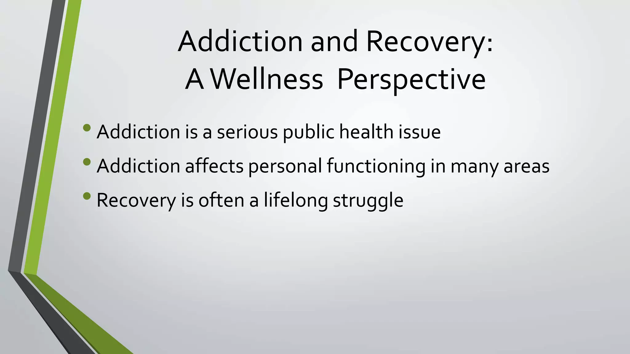 Addiction and Recovery: A Wellness Perspective | PPTX