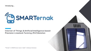 GSMA IoT Final Project - SMARTernak Indonesia by DycodeX | PPT