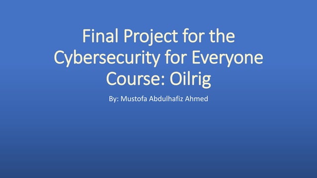 Final Project for the Cybersecurity for Everyone Course- Oilrig.pptx