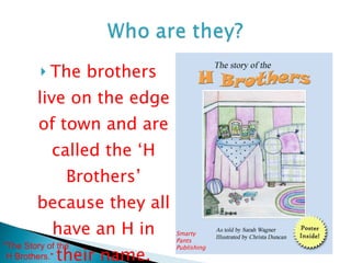 The 'H' Brothers | PPT