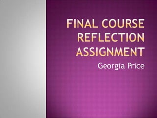 Final Course Reflection Assignment | PPT