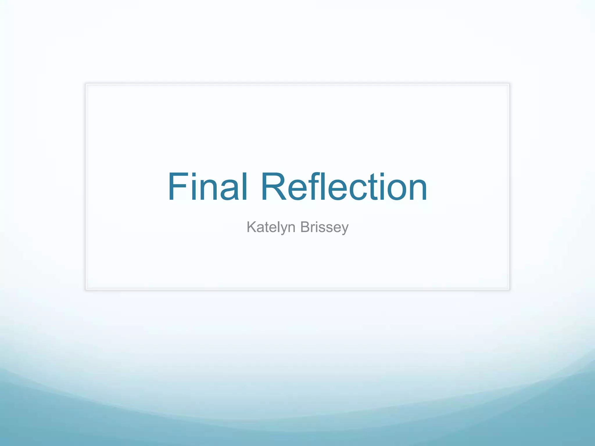 Final Reflection Brissey | PPT