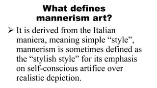 What defines mannerism art. it is derived from the | PPT