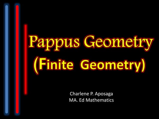 Pappus Geometry as one type of Finite Geometry | PPTX
