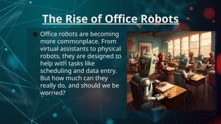 ROBOTS AT WORKPLACE AND PROS AND CONS.pptx