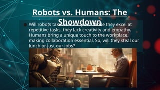 ROBOTS AT WORKPLACE AND PROS AND CONS.pptx