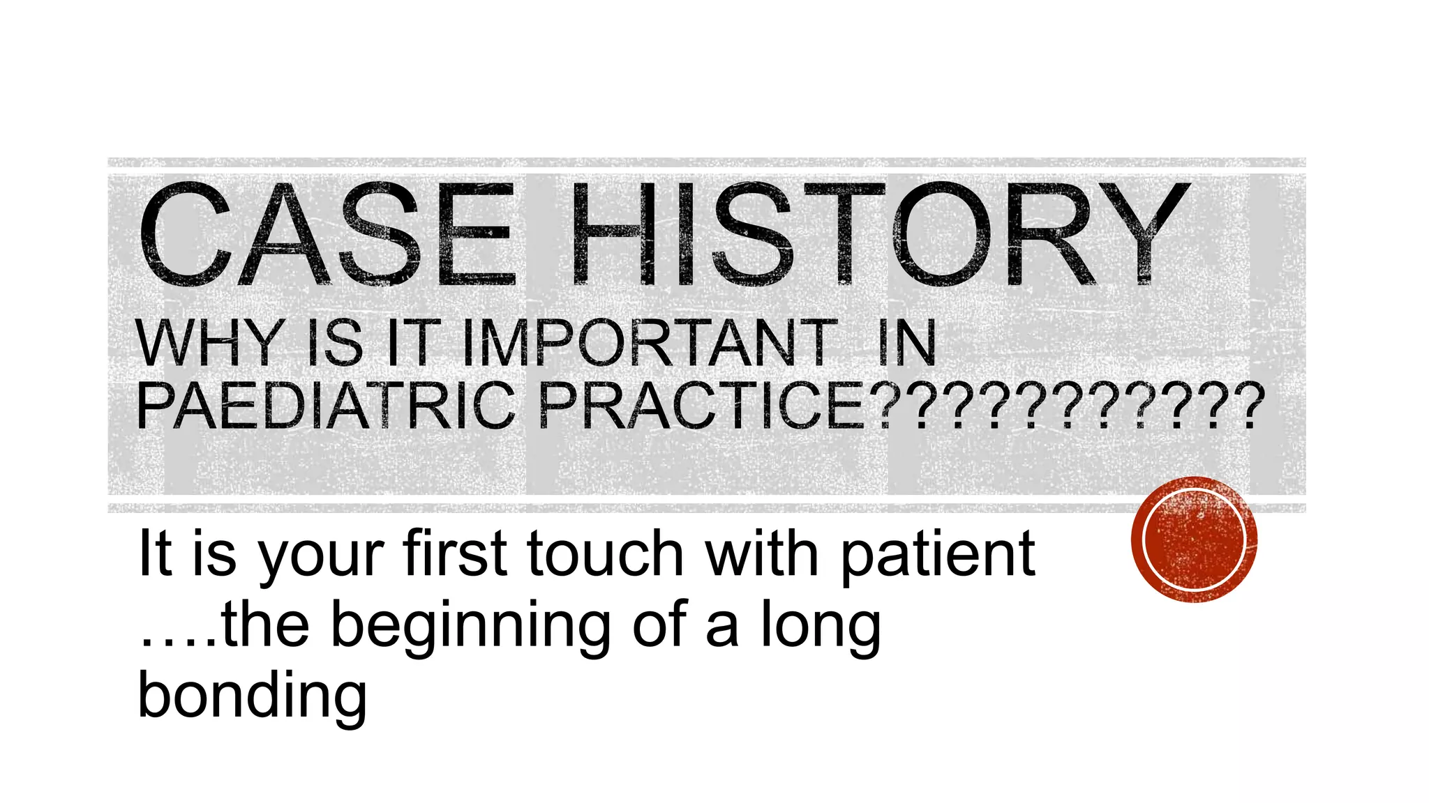 comprehensive case history recording in pediatric dentistry | PPTX