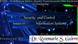 Security and Control Issues in information Systems | PPTX
