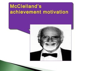 MASLOW’S THEORY OF HIERARCHICAL NEEDS AND MCCLELLAND’S ACHIEVEMENT ...