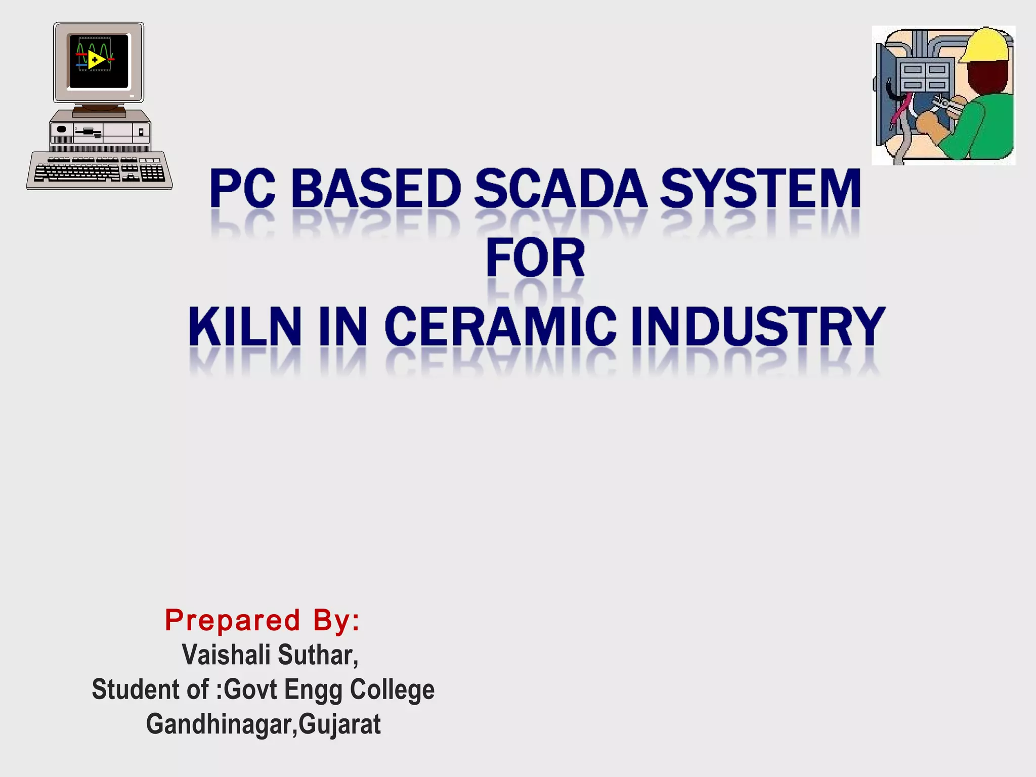 LabVIEW based SCADA system for CERAMIC INDUSTRY | PPT