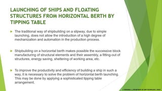 Ship construction in beaches and unconventional launching. | PPT