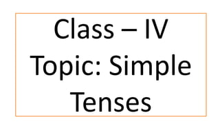 SIMPLE TENSES - PRESENT, PAST AND FUTURE.pptx