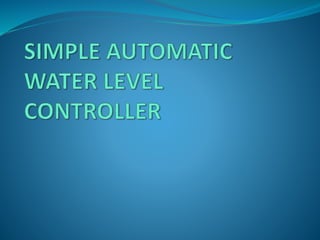 Simple Automatic Water Level Controller by using ic 555 timer. | PPTX