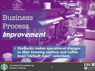 Starbucks: A Story of Growth - case study presentation for EBS/DBS | PDF