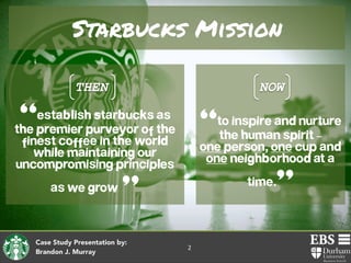 Starbucks: A Story of Growth - case study presentation for EBS/DBS | PDF