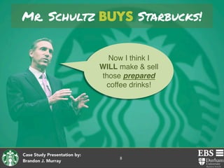 Starbucks: A Story of Growth - case study presentation for EBS/DBS | PDF