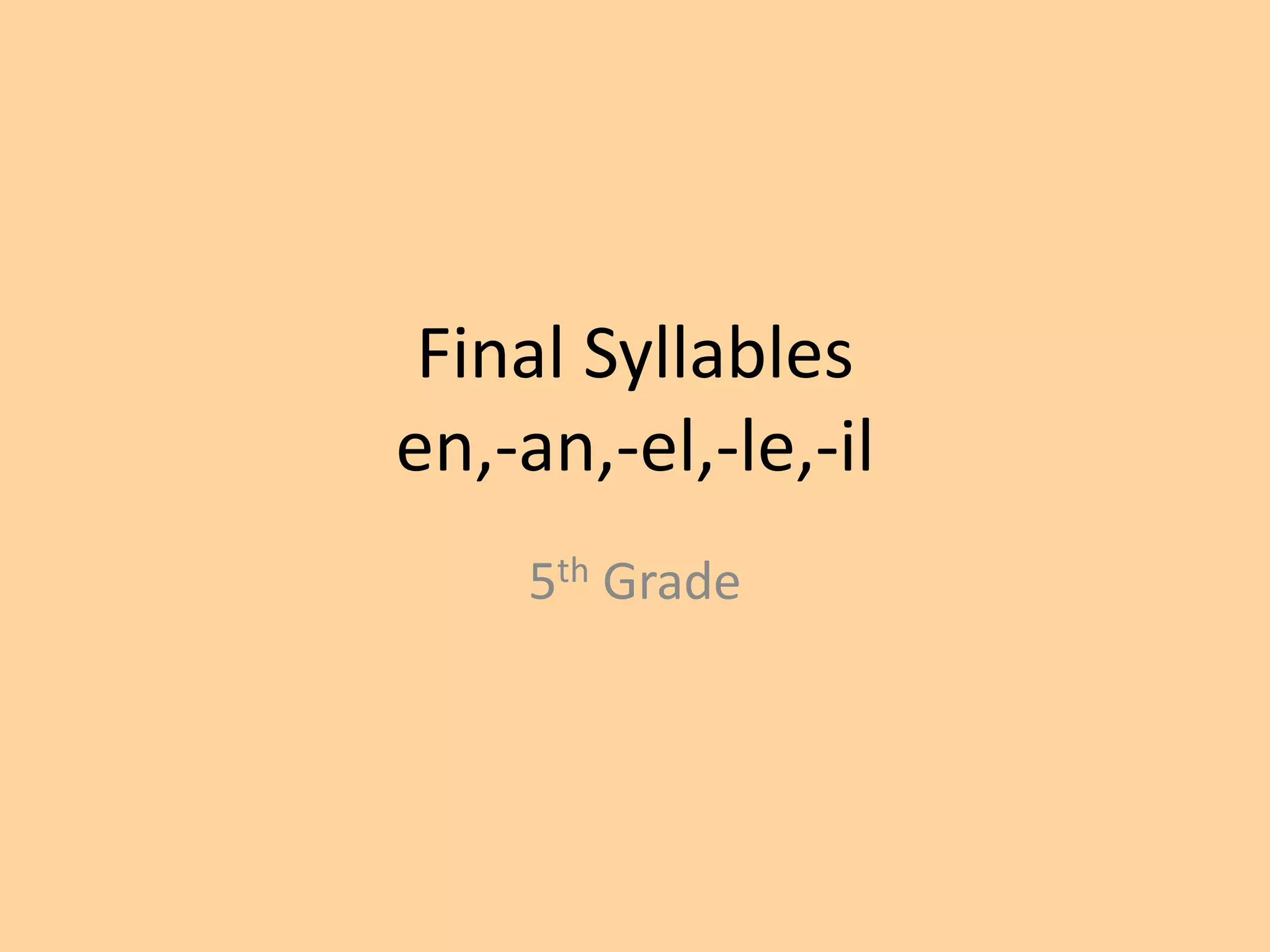 Final syllables en,an,el,le.il | PPT