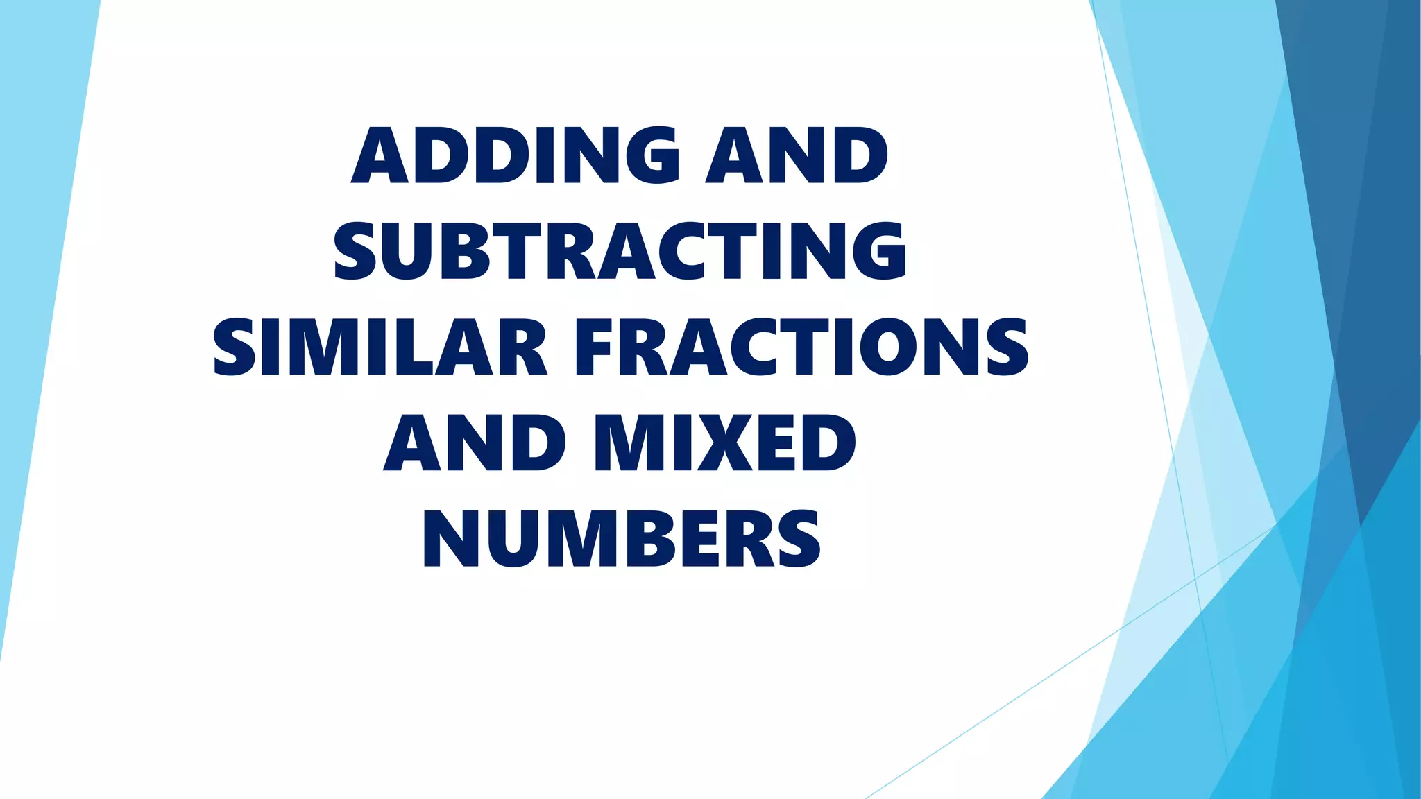How to Add and Subtract Fractions and Mixed Numbers | PPT