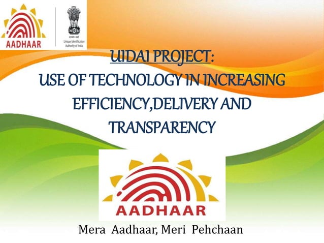 UIDAI:use of technology in increasing efficiency,delivery and ...