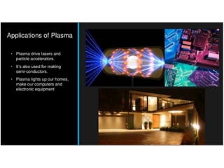 PLASMA PHYSICS AND ITS APPLICATION | PPTX