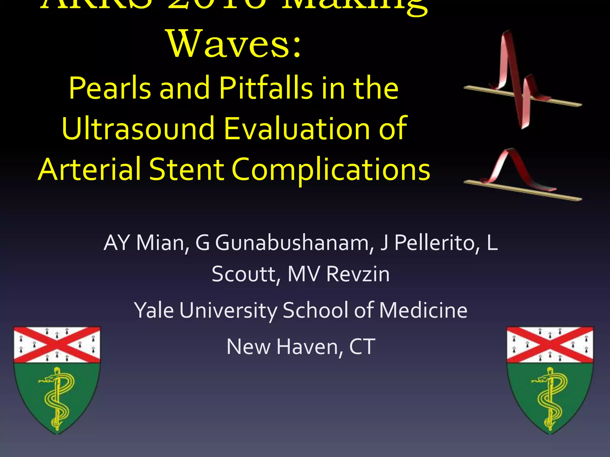 Ultrasound: Arterial Stent Complications by Ali Mian - Yale University ...