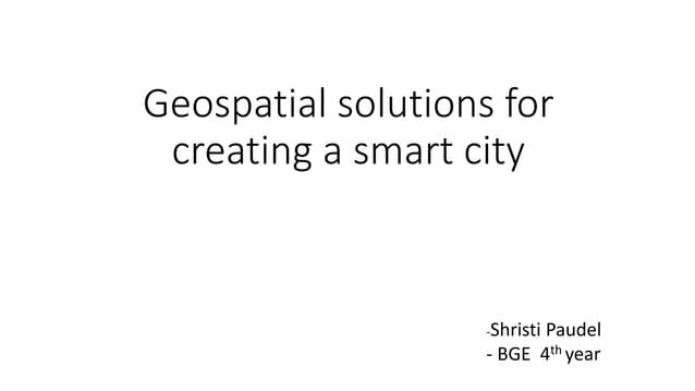 Geospatial solutions for creating a smart city | PPTX