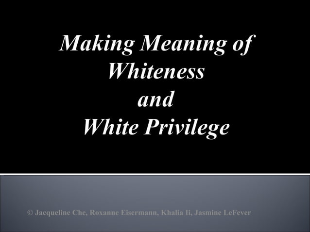 Making Meaning of White Privilege | PPT | Debated Sensitive Social ...