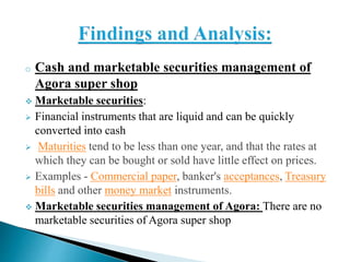 Cash and Marketable security management of AGORA super shop. | PPT