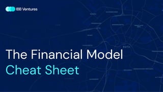 Financial Model Cheat Sheet IBB Ventures | PPT