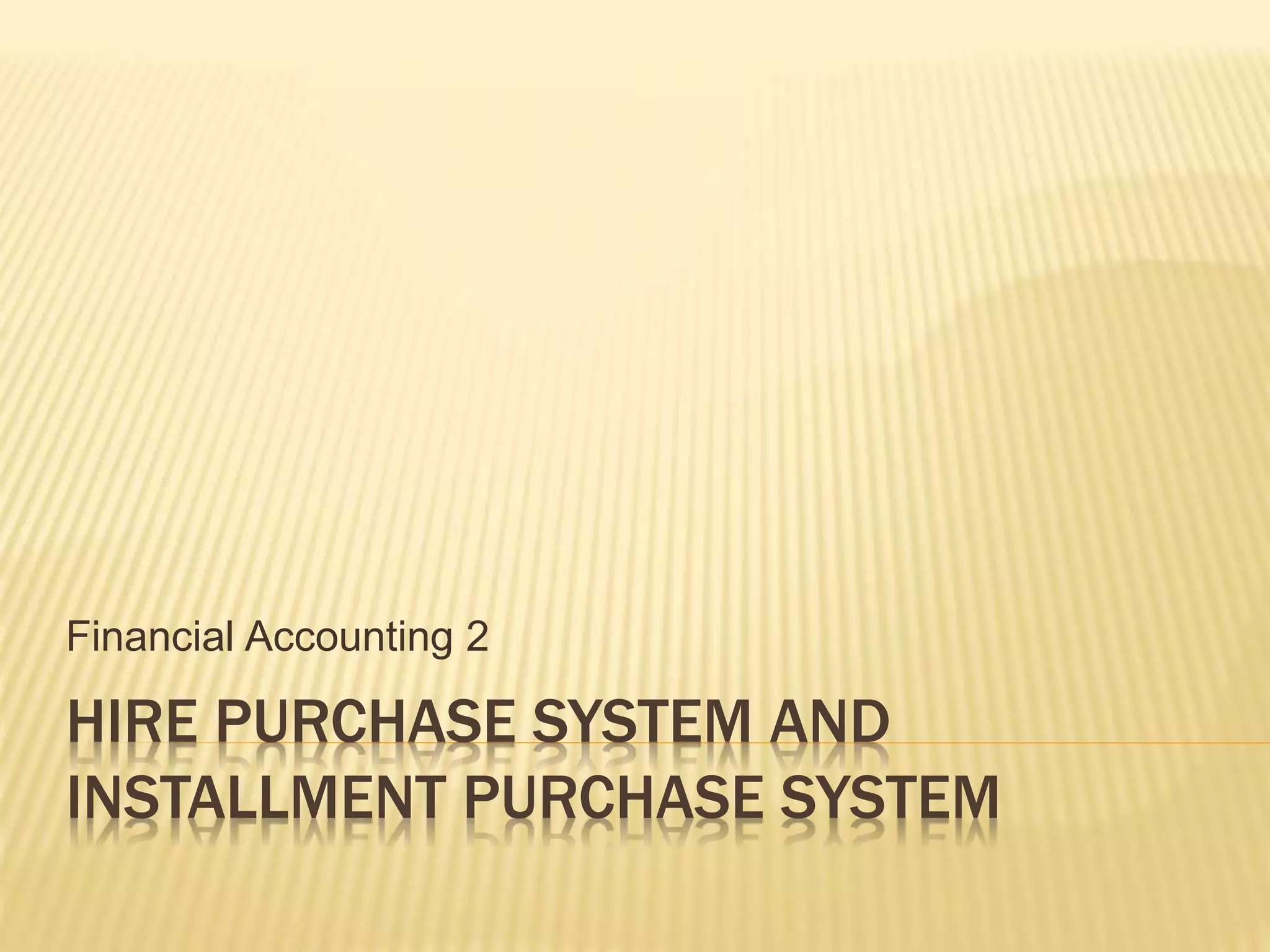 Hire Purchase System and Installment Purchase System | PPTX
