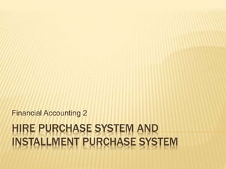 Hire Purchase System and Installment Purchase System | PPTX